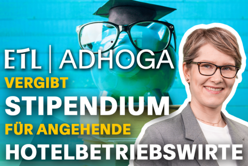 ETL ADHOGA vergibt Stipendium für angehende Hotelbetriebswirte: Tageskarte